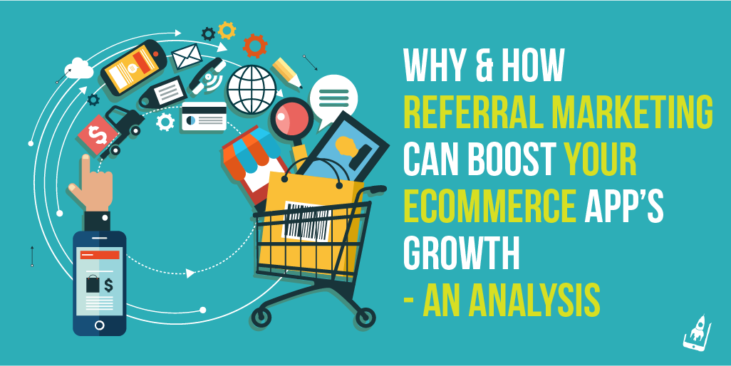 Why & How Referral Marketing Can Boost Your ECommerce App’s Growth- An ...