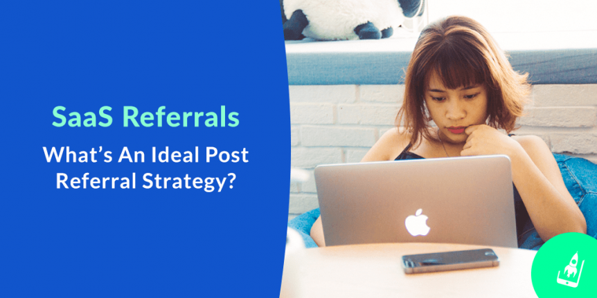 SaaS Referrals- What’s An Ideal Post Referral Strategy? - AppVirality ...